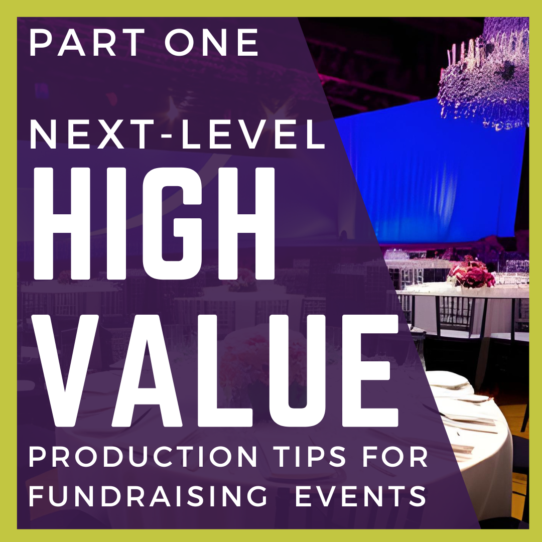 Part 1: Next-level high-value Event Production Tips for Fundraising Events