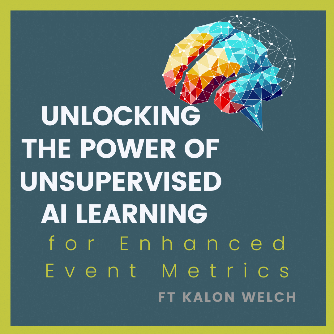 Unlocking the Power of Unsupervised AI Learning for Enhanced Event Metrics
