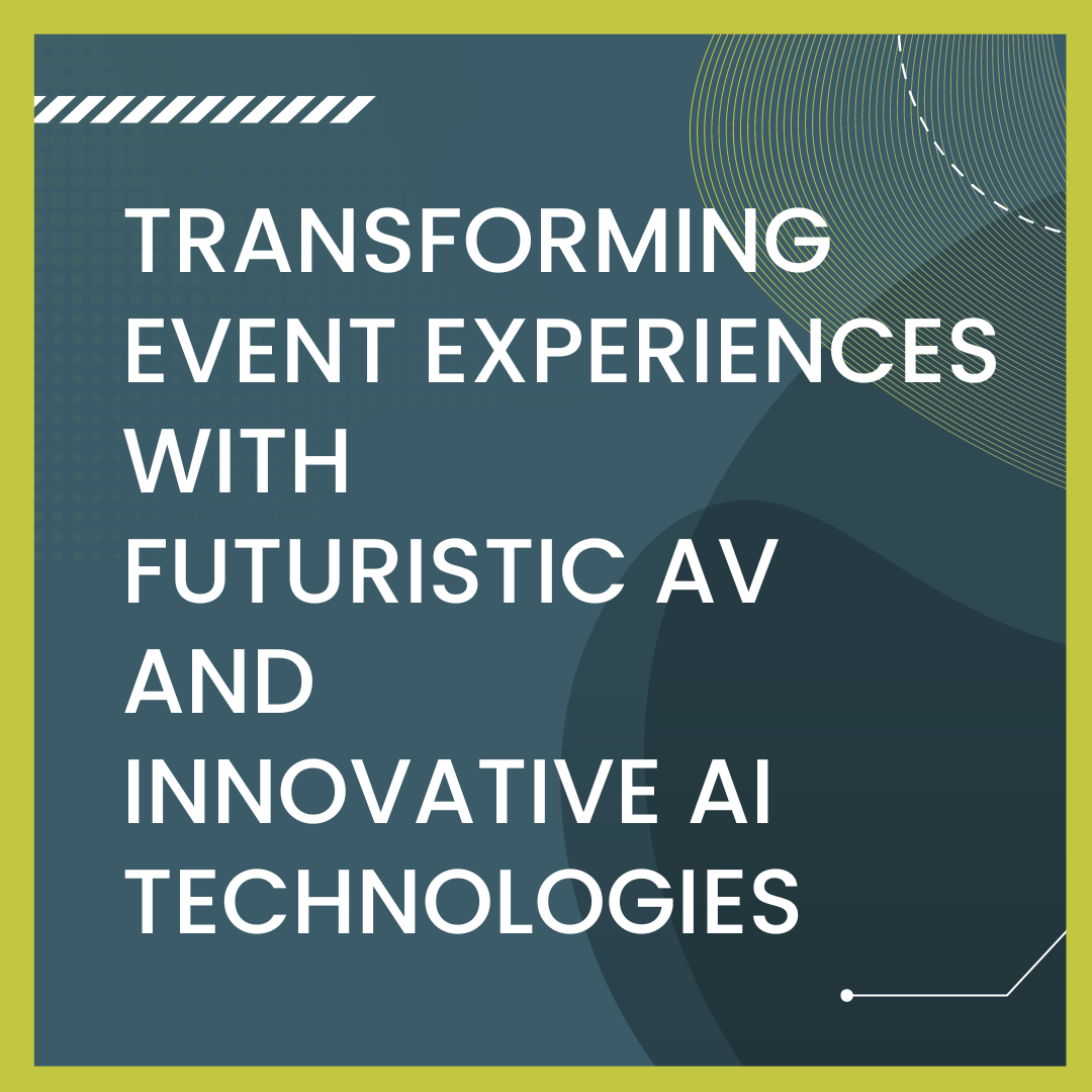 Transforming Event Experiences with Futuristic AV and Innovative AI