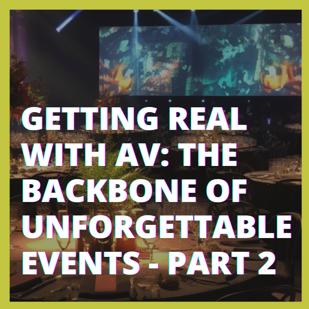 Getting Real with AV: The Backbone of Unforgettable Events - part 2