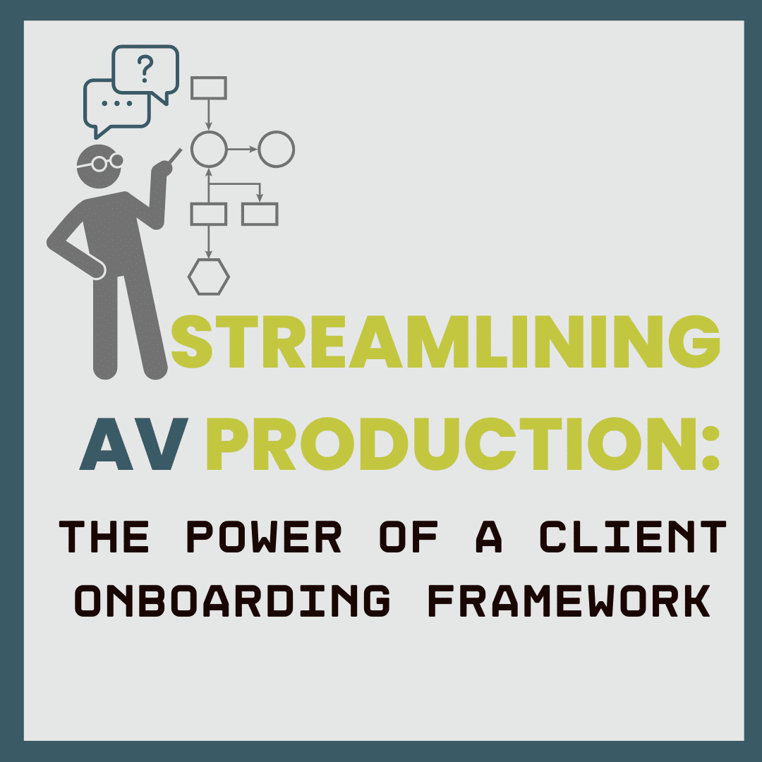 Streamlining AV Production: The Power of a Client Onboarding Framework
